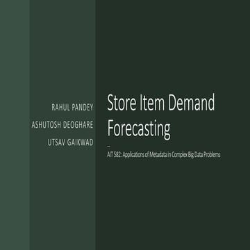 Store Item Demand Forecasting - AIT 582 | PPTX