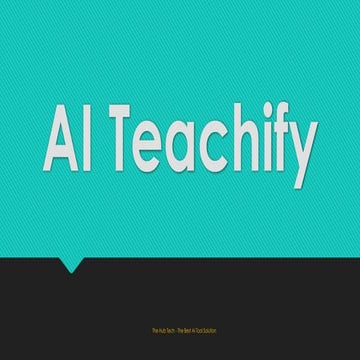 AI Teachify The Truth About This AI-Powered Teaching Tool.pptx
