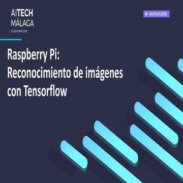 Raspberry Pi: Reconocimiento de imágenes con Tensorflow | PPTX