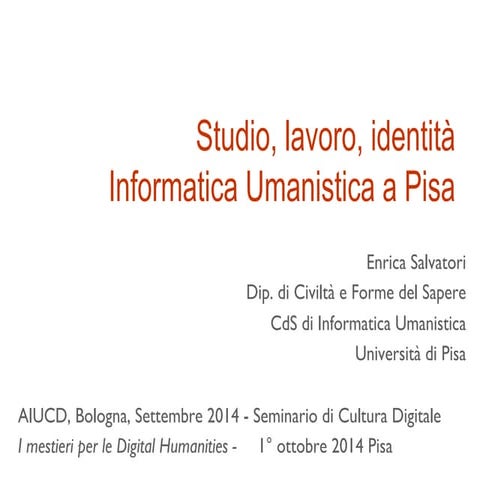 I mestieri per le Digital Humanities e la questione dell'identità. Informatica Umanistica a Pisa ...
