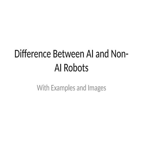 Difference_between_AI_and_Non_AI_Robots.pptx