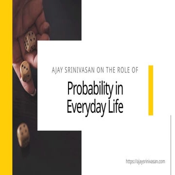 Ajay Srinivasan on The Role of Probability in Everyday Life | PPTX