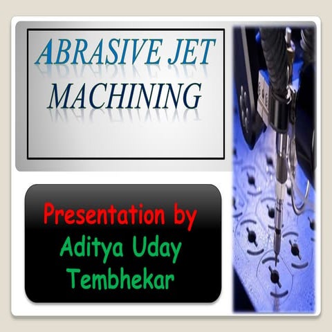 abrasive Jet Machining | PPTX