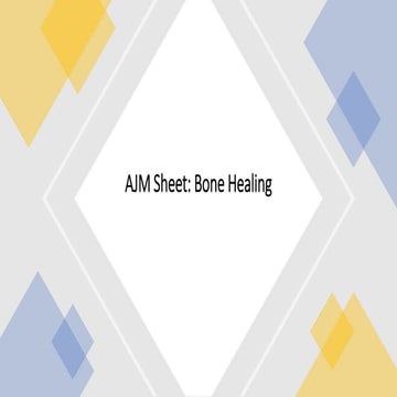 AJM Sheet: bone healing | PPTX