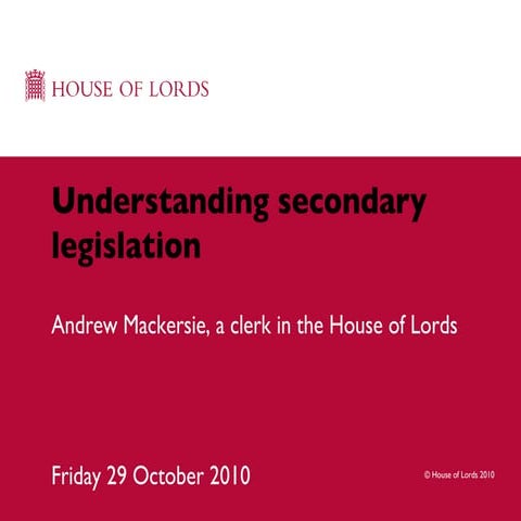 Understanding secondary legislation - delivered 29 October 2010 | PPT