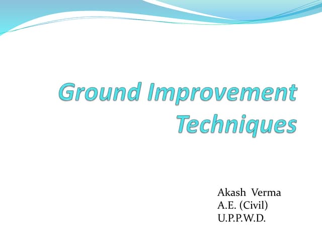 GROUND IMPROVEMENT TECHNIQUES | PPTX
