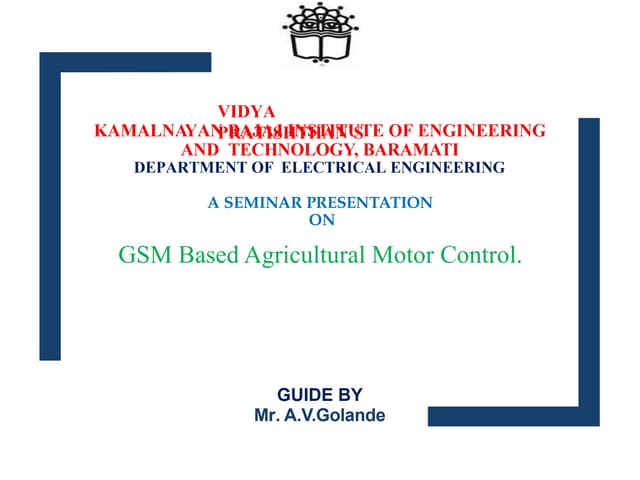 GSM Based Agricultural Motor Control used in electrical | PPTX GSM Based Agricultural Motor Control used in electrical | PPTX
