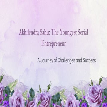 Akhilendra Sahu The Youngest Serial Entrepreneur.pdf