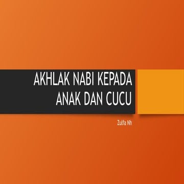 Akhlak Nabi Muhammad kepada Anak Cucu.pptx