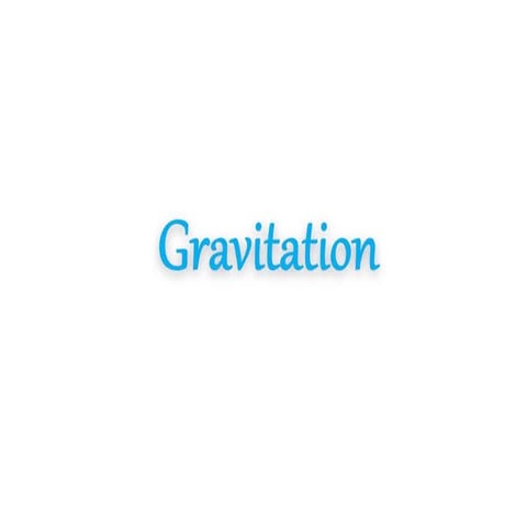 gravitation ppt srinivasa | PPTX | Physics | Science