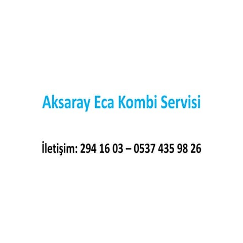 Aksaray eca kombi servisi 294 16 03 | PPSX