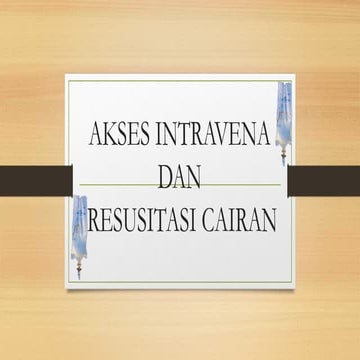 AKSES INTRAVENA DAN RESUSITASI_CAIRAN.pptx