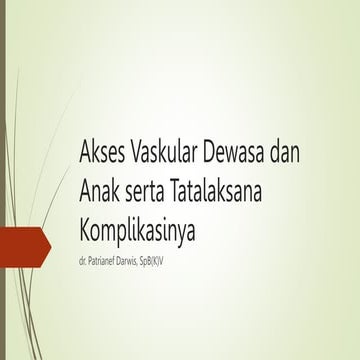 Akses Vaskular Dewasa dan Anak serta Tatalaksana Komplikasinya .ppt