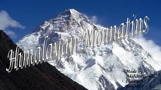 The Himalayas details geography ppt .pptx
