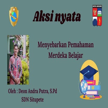 Aksi nyata Menyebarkan pemahaman merdeka belajarDeon Andra Putra, S.Pd