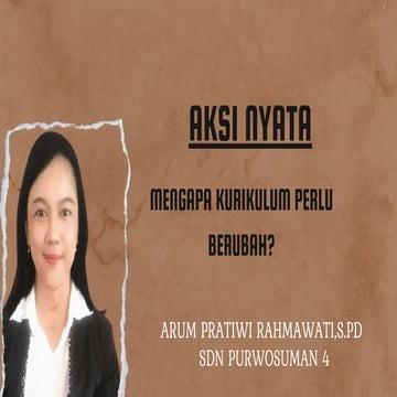 Aksi nyata Mengapa Kurikulum perlu berubah .Arum.pdf