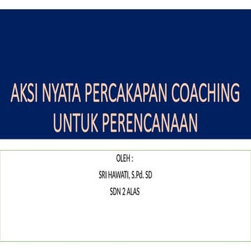 AKSI NYATA PERCAKAPAN COACHING UNTUK PERENCANAAN.pptx