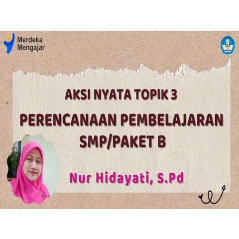 Aksi Nyata Topik 3 _ Perencanaan Pembelajaran SMP_Paket B_000.ppt