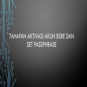 cara aktifasi passphrase dan akun bsre anda | PPTX