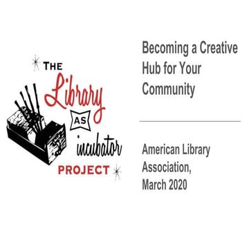 Becoming a Creative Hub for Your Community (March 2020) | PPT