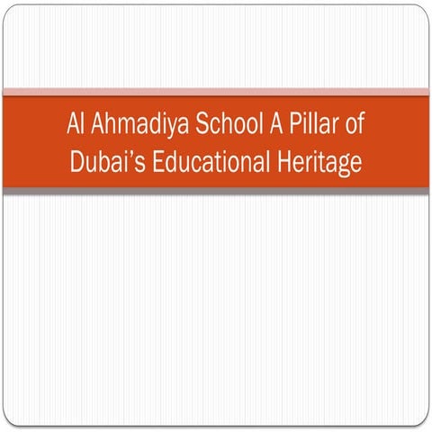 Al Ahmadiya School A Pillar of Dubai’s Educational Heritage.pptx