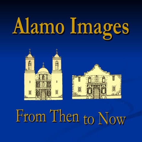 Alamo Images: From Then to Now | PPT