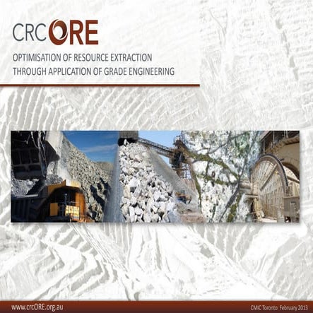 CRC Ore Grade Engineering, presented by Alan Bye at 2013 CMIC Signature ...