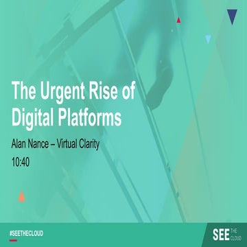 SEE the Cloud: Alan Nance - The urgent rise of digital platforms | PDF