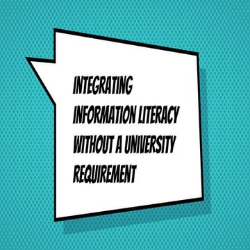 Integrating Information Literacy Without a University Requirement | PPT