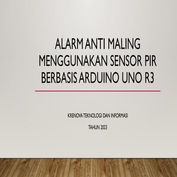 ALARM ANTI MALING MENGGUNAKAN SENSOR PIR BERBASIS ARDUINO.pptx