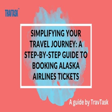 Alaska Airlines Tickets Booking: Your Ultimate Guide to Smart Travel | PPTX