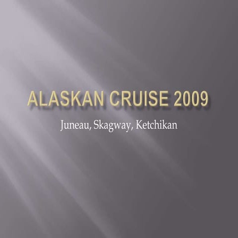Alaskan Cruise 2009 | PPTX | Cruises | Travel Type
