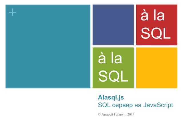 Sql And Nosql Better Together In Alasql