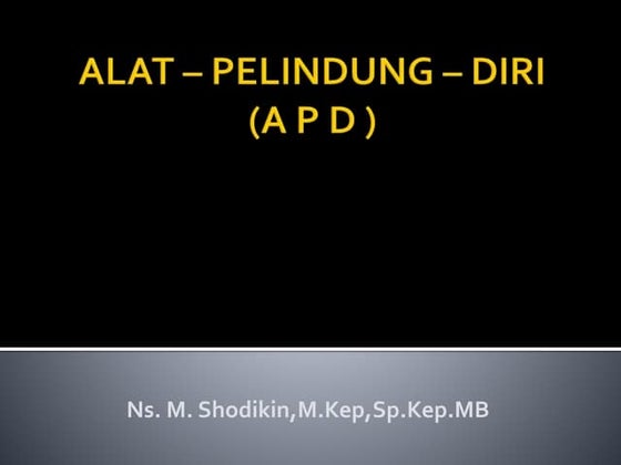 PENGGUNAAN ALAT PELINDUNG DIRI (APD).ppt