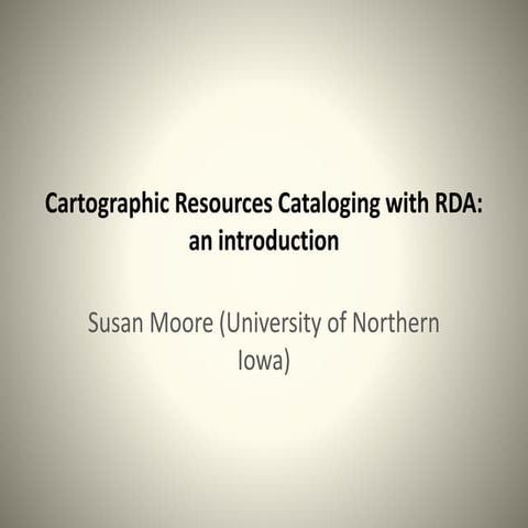 Cartographic Resources Cataloging with RDA Workshop | PPT