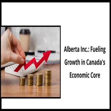 Alberta Inc. Fueling Growth in Canada's Economic Core.pdf