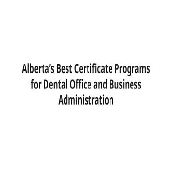 Alberta’s Best Certificate Programs for Dental Office and Business ...