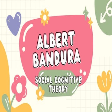 ALBERT BANDURA A PRESENTATION: SOCIAL COGNITIVE THEORY | PDF
