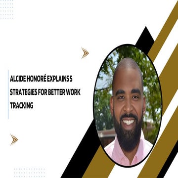 Alcide Honoré Explains 5 Strategies for Better Work Tracking | PDF
