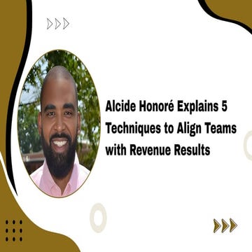 Alcide Honoré Explains 5 Techniques to Align Teams with Revenue Results ...