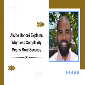 Alcide Honoré Explains Why Less Complexity Means More Success | PDF