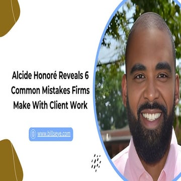 Alcide Honoré Reveals 6 Common Mistakes Firms Make With Client Work | PDF