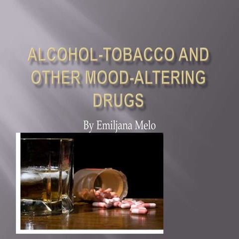 Alcohol tobacco and other mood-altering drugs | PPTX