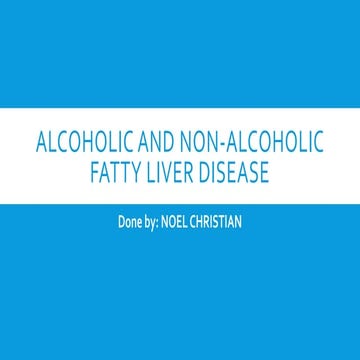 Alcoholic and Non Alcoholic Fatty Liver Disease | PPTX