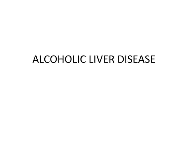 Case presentation on Alcoholic liver disease | PDF