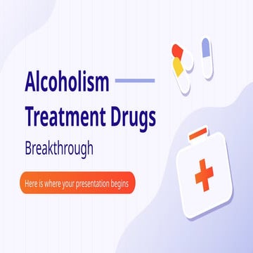 Alcoholism Treatment Drugs Breakthrough _ by Slidesgo.pptx