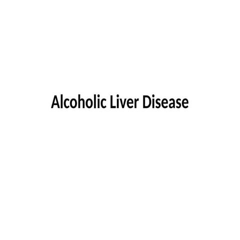 Alcohol liver disease : causes , pathophysiology and its management | PPT