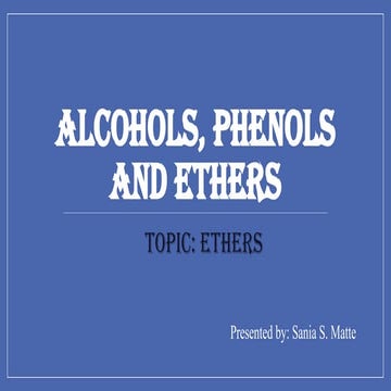 Alcohols, Phenols and Ethers__Sania Matte PPT.pptx