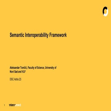 [DSC Adria 23] Aleksandar Tomcic Semantic Interoperability Framework.pptx