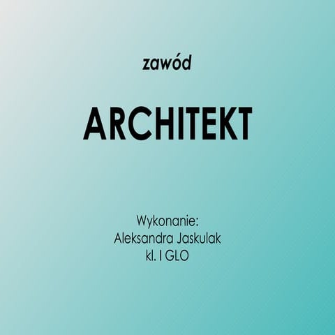 Prezentacja Architekt 1GLO | PPT